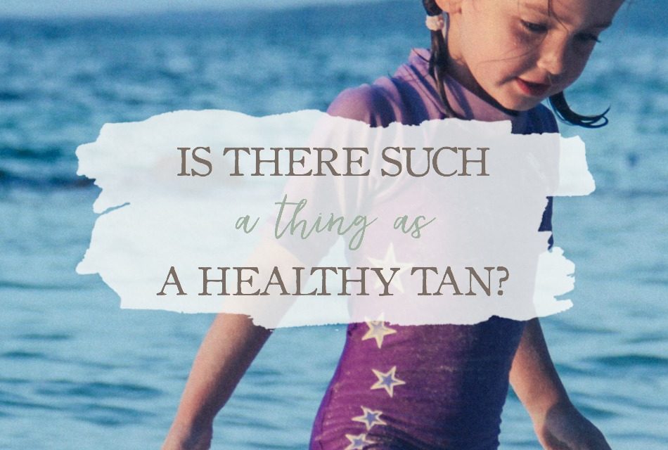 Is There Such A Thing As A Healthy Tan? | Growing Up Herbal